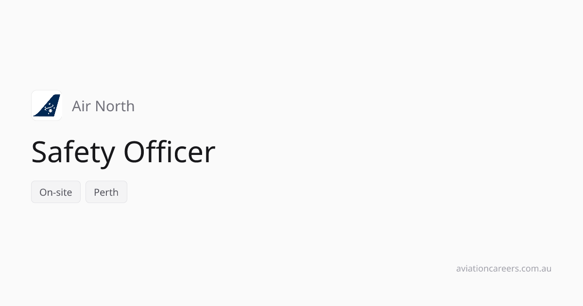 Safety Officer at Air North • Perth